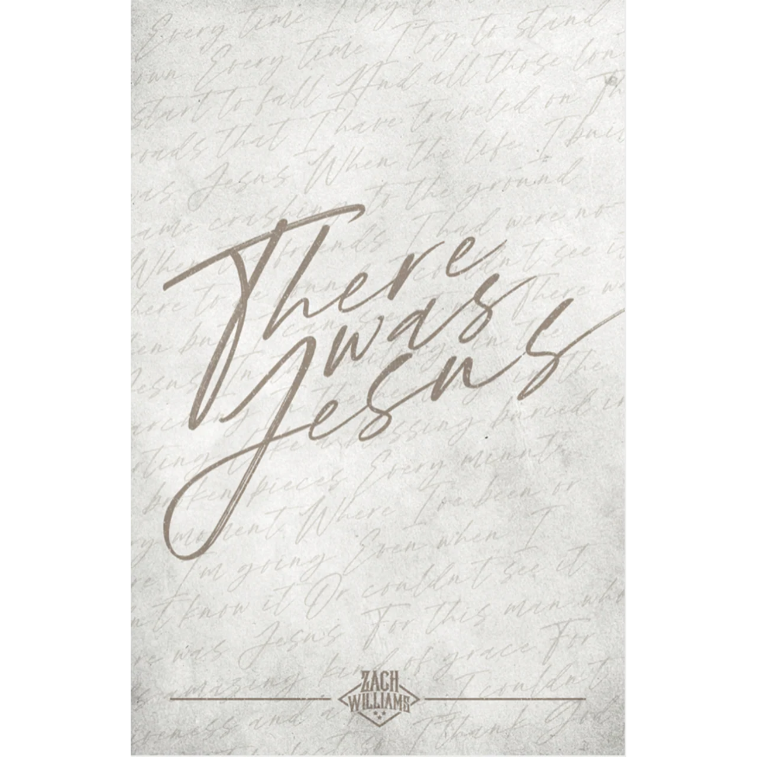 There Was Jesus 11"x17" Lyric Transcript – Zach Williams